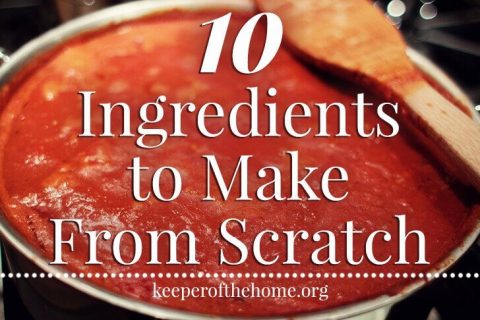 10 Ingredients to Make From Scratch - Keeper of the Home
