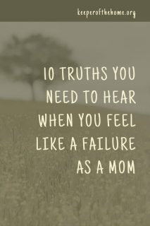 10 Truths You Need to Hear When You Feel Like a Failure as a Mom