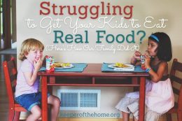 Struggling to Get Your Kids to Eat Real Food? Here's How Our Family Did ...