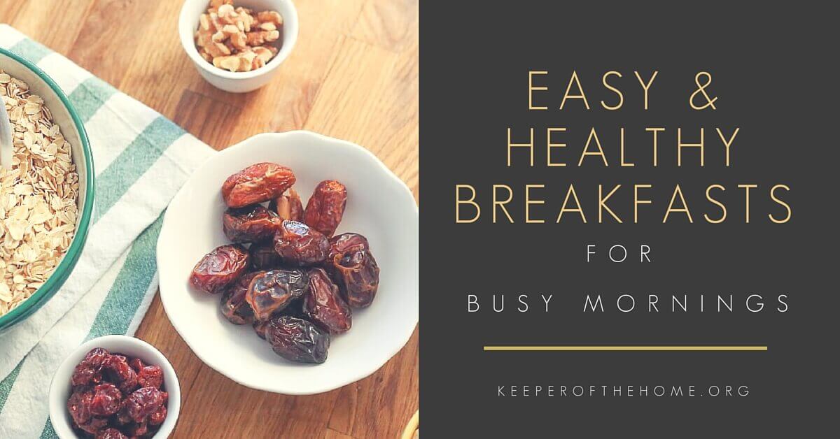 5 Easy and Healthy Breakfasts for Busy School Mornings - Keeper of the Home