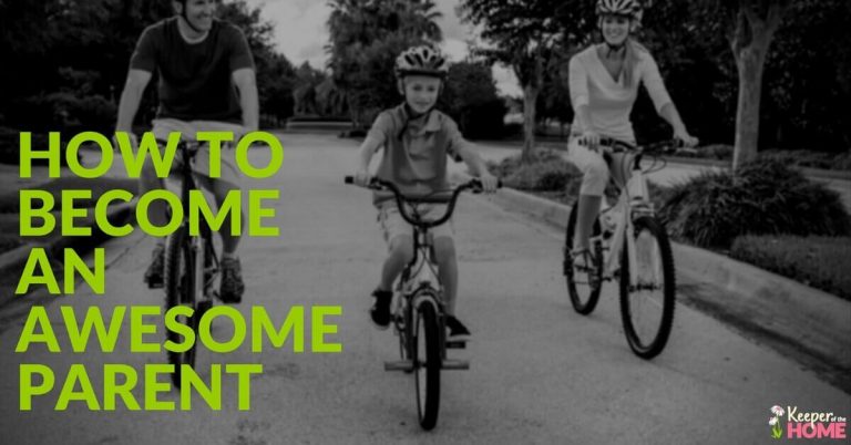 How To Become an Awesome Parent - Keeper of the Home